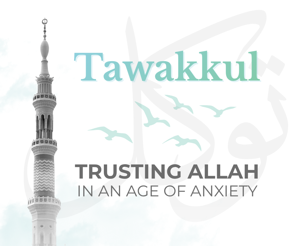 Tawakkul: Trusting Allah in an Age of Anxiety - Quran.com
